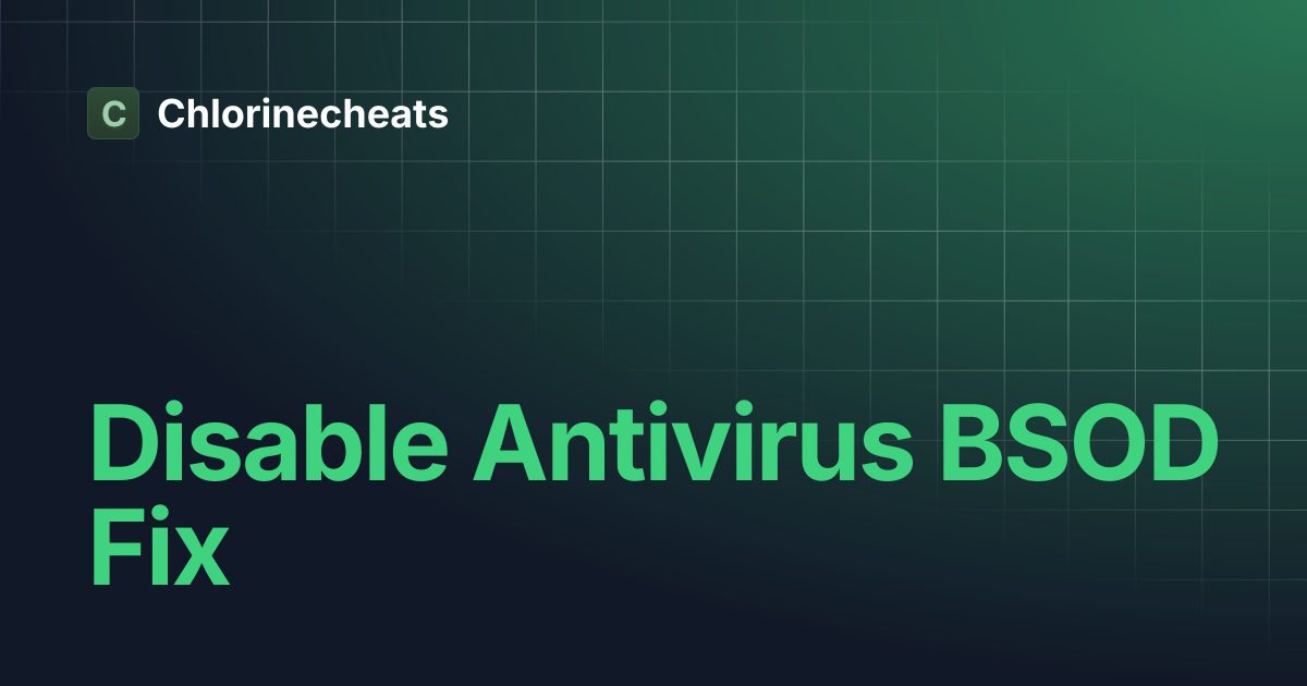 Disable Antivirus BSOD Fix | Chlorinecheats