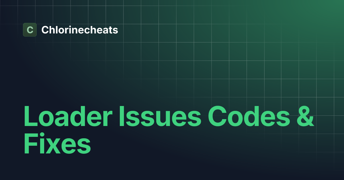Loader Issues Codes & Fixes | Chlorinecheats