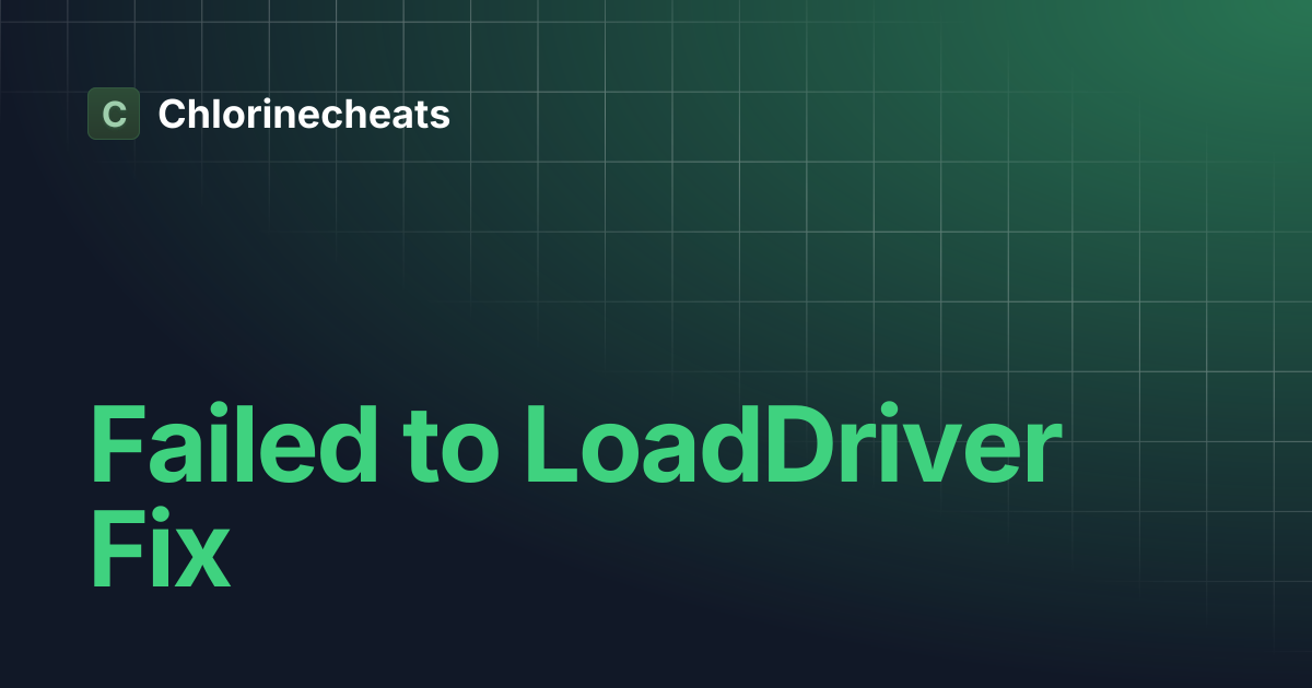 Failed to LoadDriver Fix | Chlorinecheats
