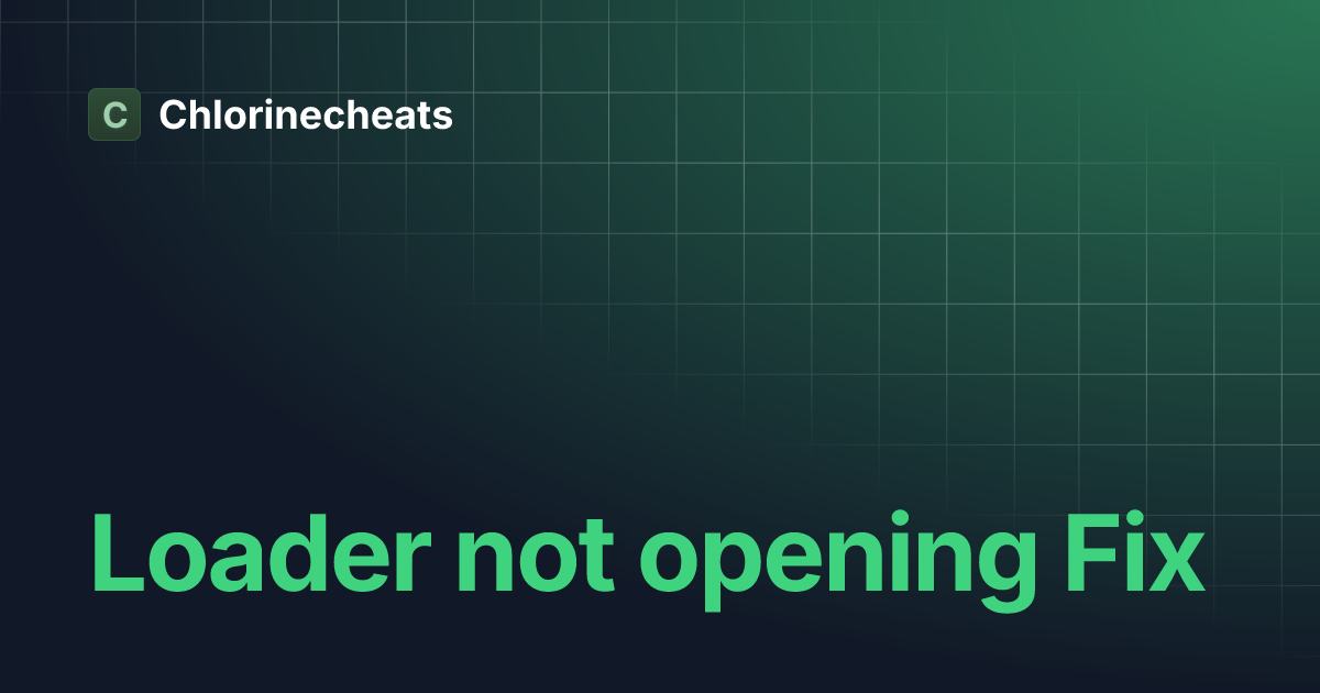 Loader not opening Fix | Chlorinecheats